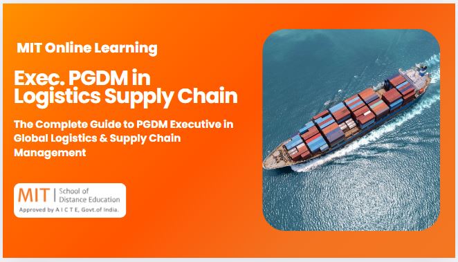 PGDM Executive in Global Logistics & Supply Chain | MITSDE